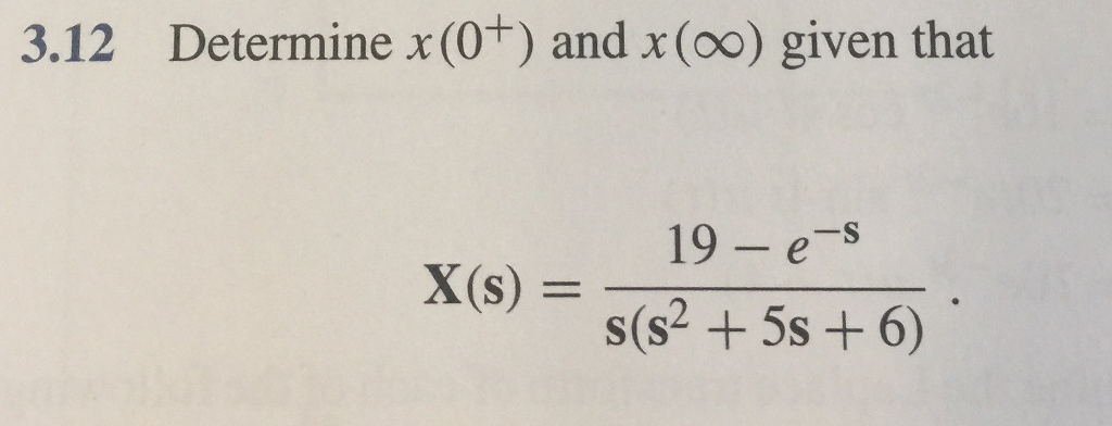 Solved Determine x (0^+) and x (infinity) given that X (s) = | Chegg.com