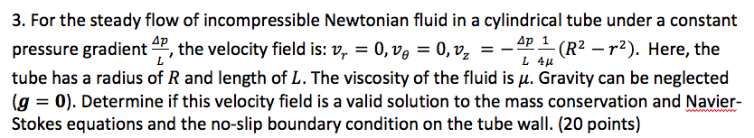 Solved For the steady flow of incompressible Newtonian fluid | Chegg.com
