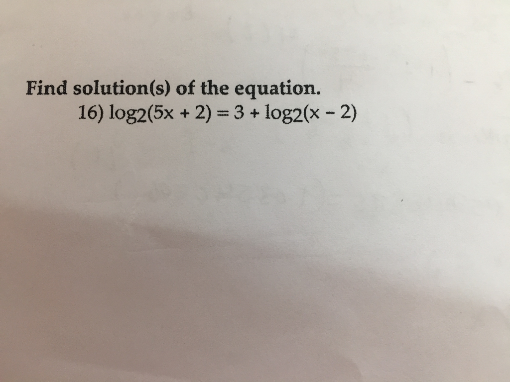 Solved Find solution(s) of the equation. 16) log2(5x + 2) = | Chegg.com