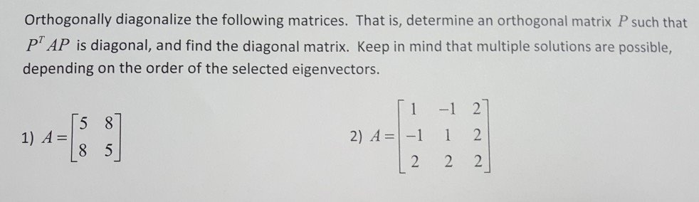 Solved Orthogonally diagonalize the following matrices. That | Chegg.com