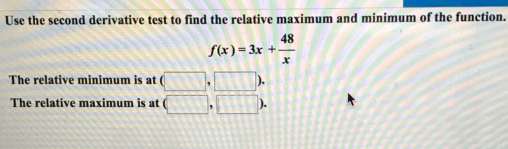 Solved Use the second derivative test to find the relative | Chegg.com
