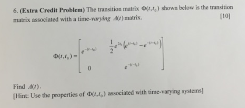 Solved 6, (Extra Credit Problem) The transition matrix Φ., ) | Chegg.com