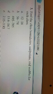 Solved Find the class boundaries midpoints and widths for | Chegg.com