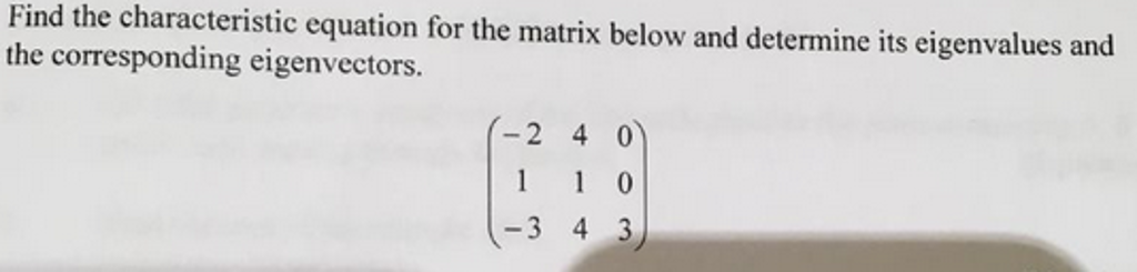 Solved Find the characteristic equation for the matrix below | Chegg.com