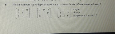 Solved Which numbers c give dependent columns so a | Chegg.com