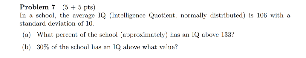 Solved Problem 7 (5 + 5 pts) In a school, the average IQ | Chegg.com