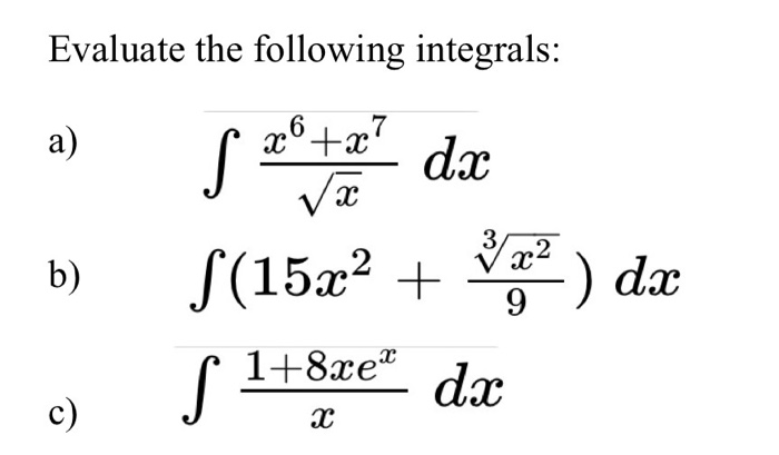 Solved Evaluate the following integrals: integral x^6 + | Chegg.com