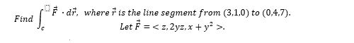 Solved Find integral_c F vector middot dr vector where r | Chegg.com