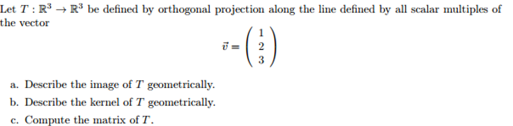 Solved Let T: R^3 rightarrow R^3 be defined by orthogonal | Chegg.com