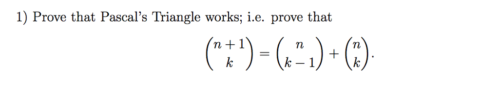 Solved Prove that Pascal's Triangle works; i.e. prove that | Chegg.com