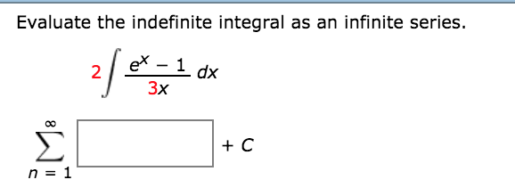 Solved: Evaluate The Indefinite Integral As An Infinite Se... | Chegg.com