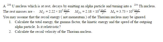 Solved A^238 U nucleus which is at rest, decays by emitting | Chegg.com