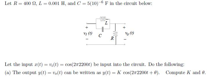 Solved Let R = 400 Ohm, L = 0,001 H, and C = 5(10)-6 F in | Chegg.com