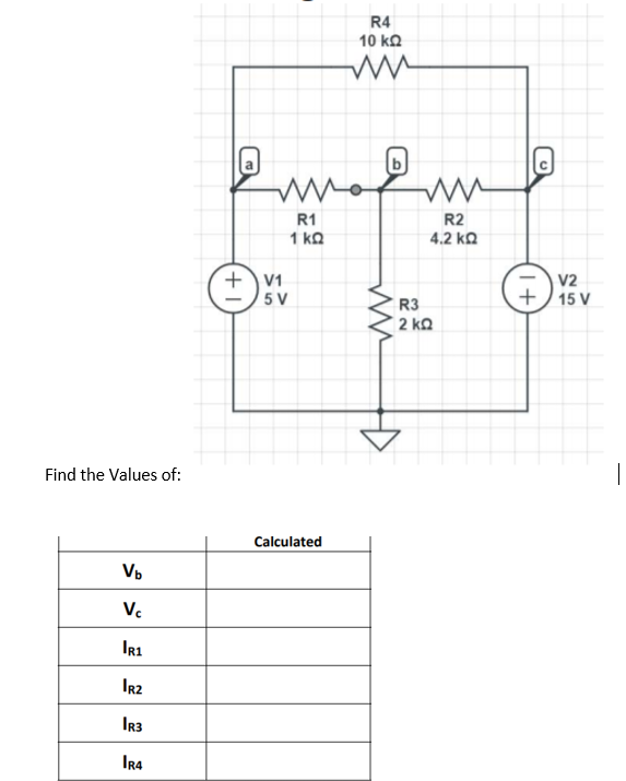 Solved: R4 10 KΩ R1 R2 4.2 ㏀ 15 V R3 Find The Values Of: ... | Chegg.com