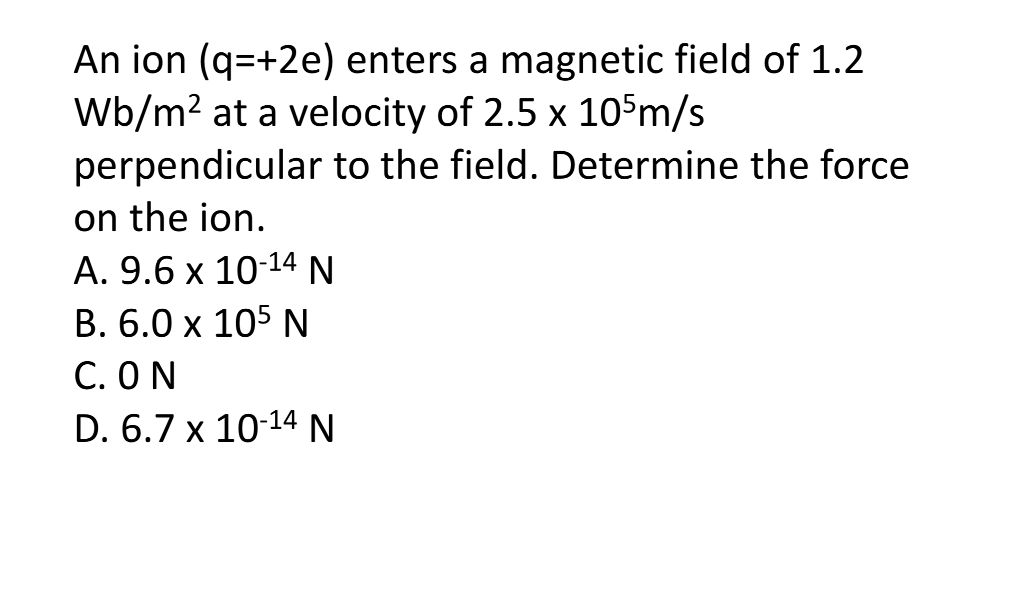Solved An ion (q +2e) enters a magnetic field of 1.2 Wb/m2 | Chegg.com