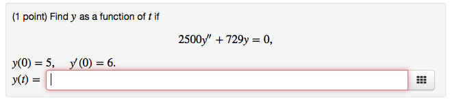 Solved Find y as a function of t if 2500 y" + 729y = 0, | Chegg.com