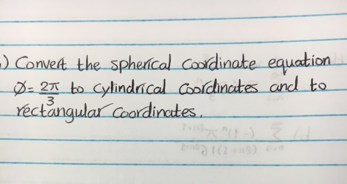 Solved Convert the spherical coordinate equation to | Chegg.com