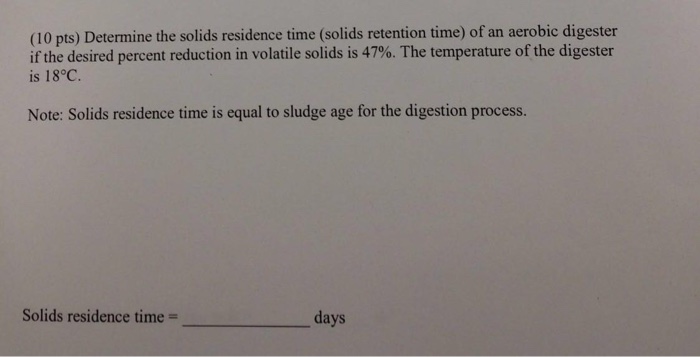 Solved Determine the solids residence time (solids retention | Chegg.com