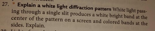 Solved 27. Explain a white light diffraction pattern White | Chegg.com