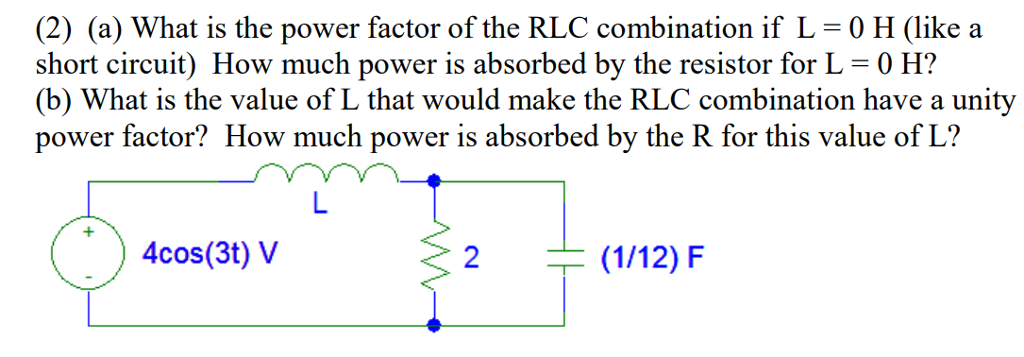 Solved (2) (a) What is the power factor of the RLC | Chegg.com