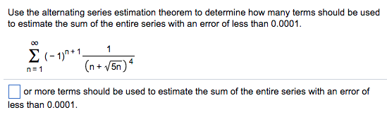 Solved Use the alternating series estimation theorem to | Chegg.com