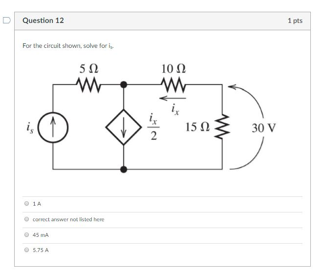 Solved Question 12 1 pts For the circuit shown, solve for | Chegg.com