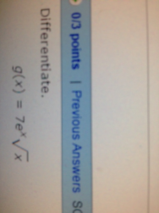 Solved Differentiate. g(x) = 7e^x squareroot x | Chegg.com