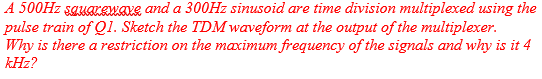 Solved A 500H pulse train of Q1. Sketch the TDM waveform at | Chegg.com