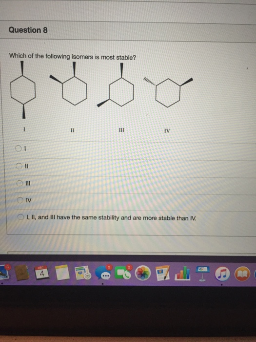 Solved Which of the following isomers is most stable? I II | Chegg.com
