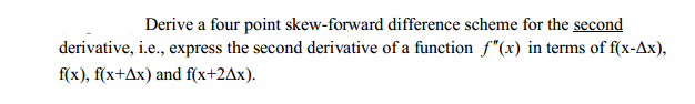 Solved Derive a four point skew-forward difference scheme | Chegg.com