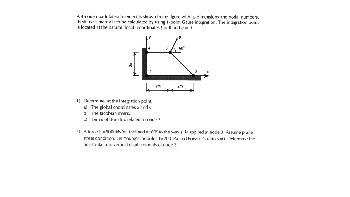 A 4 Node Quadrilateral Element Is Shown In The Figure