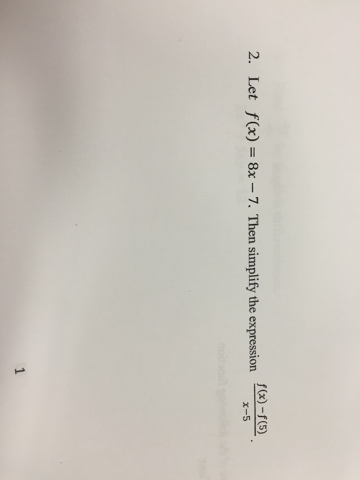 Solved Let f(x) = 8x - 7. Then simplify the expression f(x) | Chegg.com Solved Let f(x) = 8x - 7. Then simplify the expression f(x) | Chegg.com