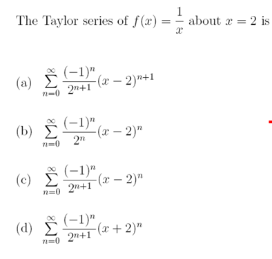 Solved The Taylor series of f(x) 1/x about x = 2 is The | Chegg.com