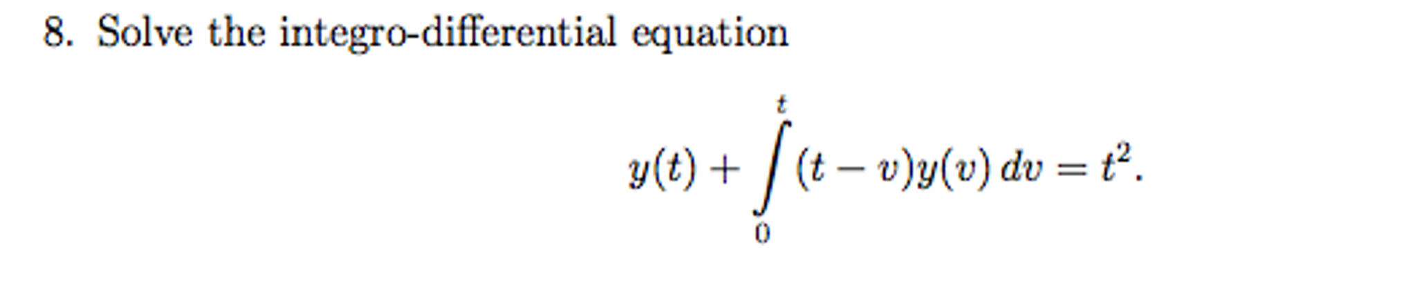 Solved Solve the integro-differential equation y(t) + | Chegg.com
