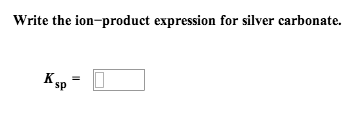 Solved Write the ion-product expression for silver | Chegg.com