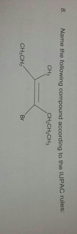 Solved 8. Name the following compound according to the IUPAC | Chegg.com