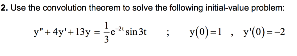 Solved 2. Use the convolution theorem to solve the following | Chegg.com