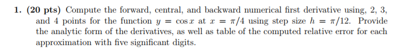 Solved 1. (20 pts) Compute the forward, central, and | Chegg.com Solved 1. (20 pts) Compute the forward, central, and | Chegg.com
