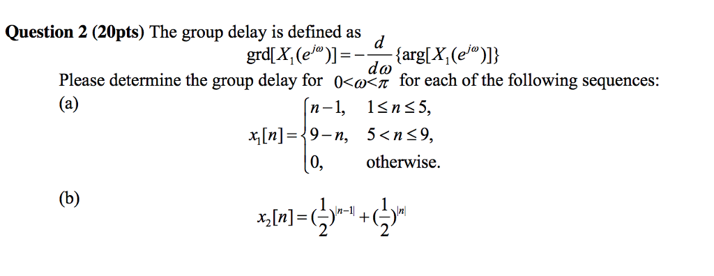 Solved Question 2 (20pts) The group delay is defined as do | Chegg.com