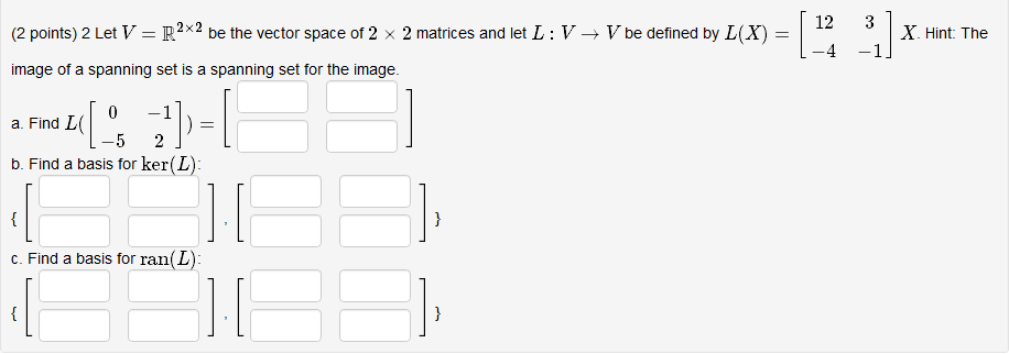 Solved Let V = R^2 times 2 be the vector space of 2 times 2 | Chegg.com Solved Let V = R^2 times 2 be the vector space of 2 times 2 | Chegg.com