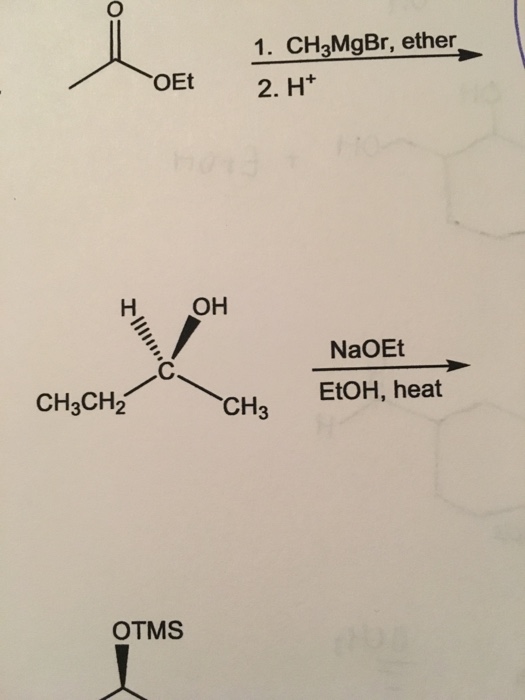 Solved 1. CH3MgBr, ether 2. H+ OEt H OH NaOEt CH3CH2 CH3 | Chegg.com