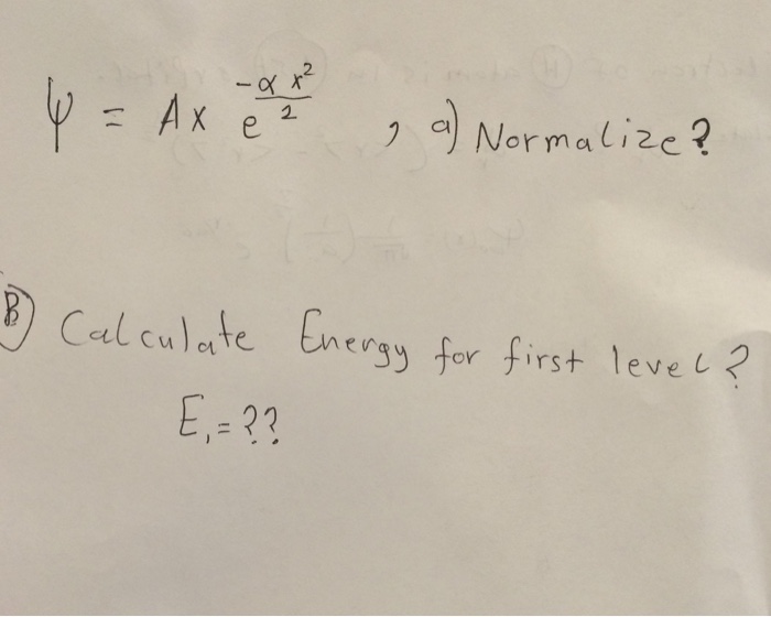 Solve normalize? Find first energy level E1? psi = A | Chegg.com