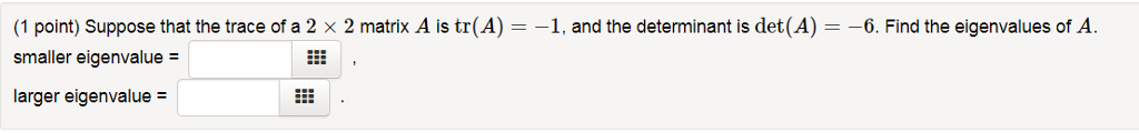 Solved (1 point) Suppose that the trace of a 2 × 2 matrix A | Chegg.com