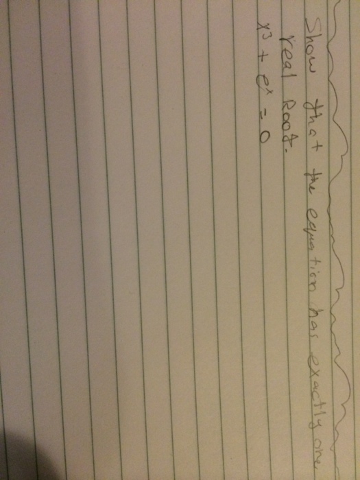 Solved Show that the equation has exactly one real root. X^3 | Chegg.com