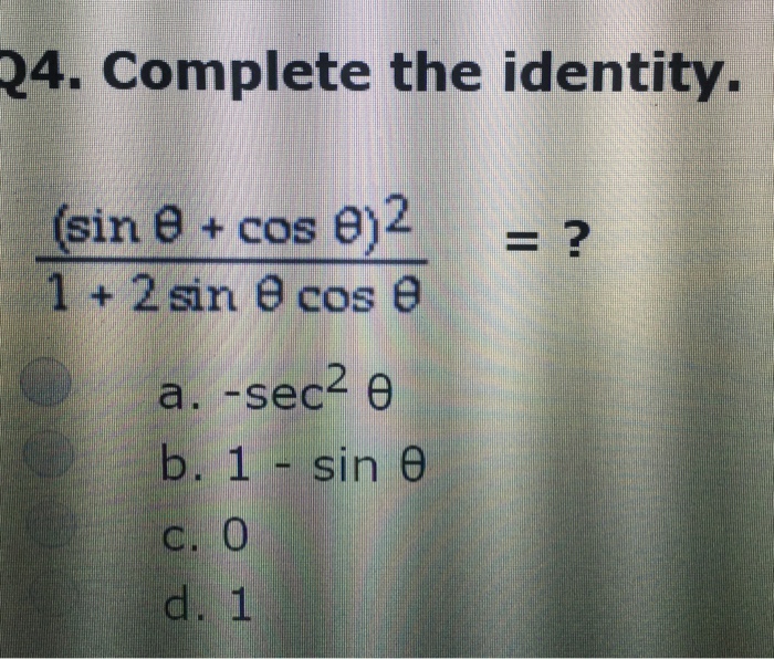 Solved Complete the identity. (sin theta + cos theta)^2/1 + | Chegg.com Solved Complete the identity. (sin theta + cos theta)^2/1 + | Chegg.com