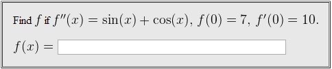 Solved Find f if f" (x) = sin(x) + cos(x), f(0) = 7, f'(0) = | Chegg.com