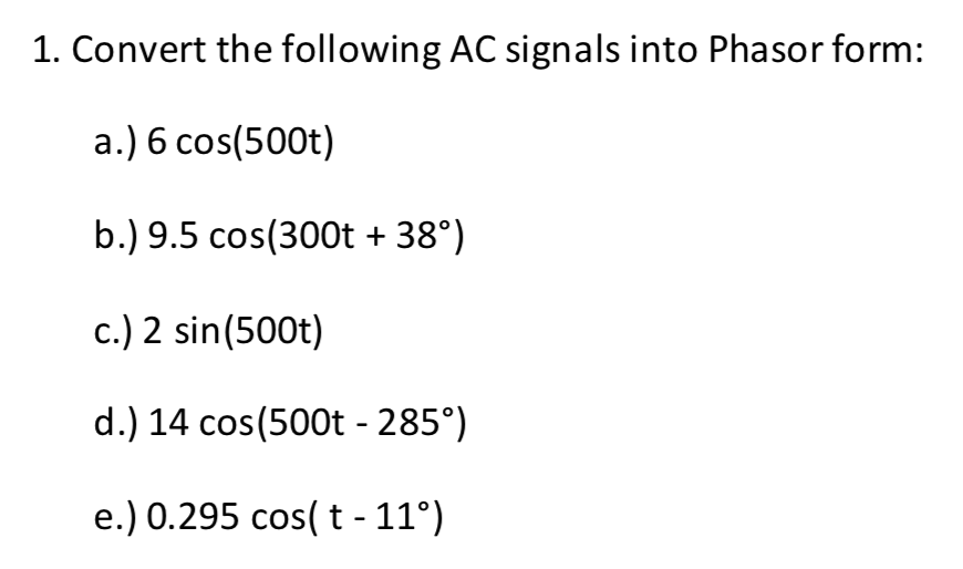 Solved 1. Convert the following AC signals into Phasor form: | Chegg.com