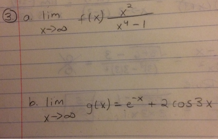 Solved Lim x --> infinity f(x) = x^2/x^4 - 1 b. lim x --> | Chegg.com