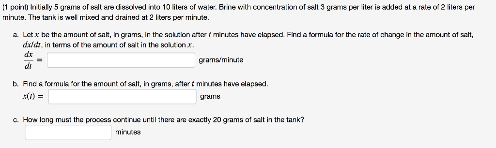 Solved Initially 5 grams of salt are dissolved into 10 | Chegg.com