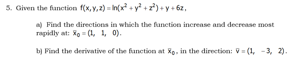 Solved Given the function f(x, y, z) = ln(x^2 + y^2 + z^2) + | Chegg.com